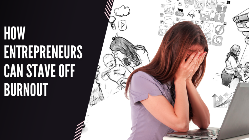 How Entrepreneurs Can Stave Off Burnout - Wiltonrotary | Blog